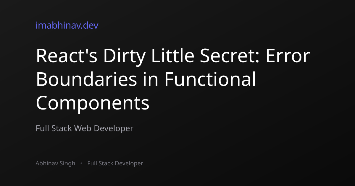 React's Dirty Little Secret: Error Boundaries in Functional Components ...